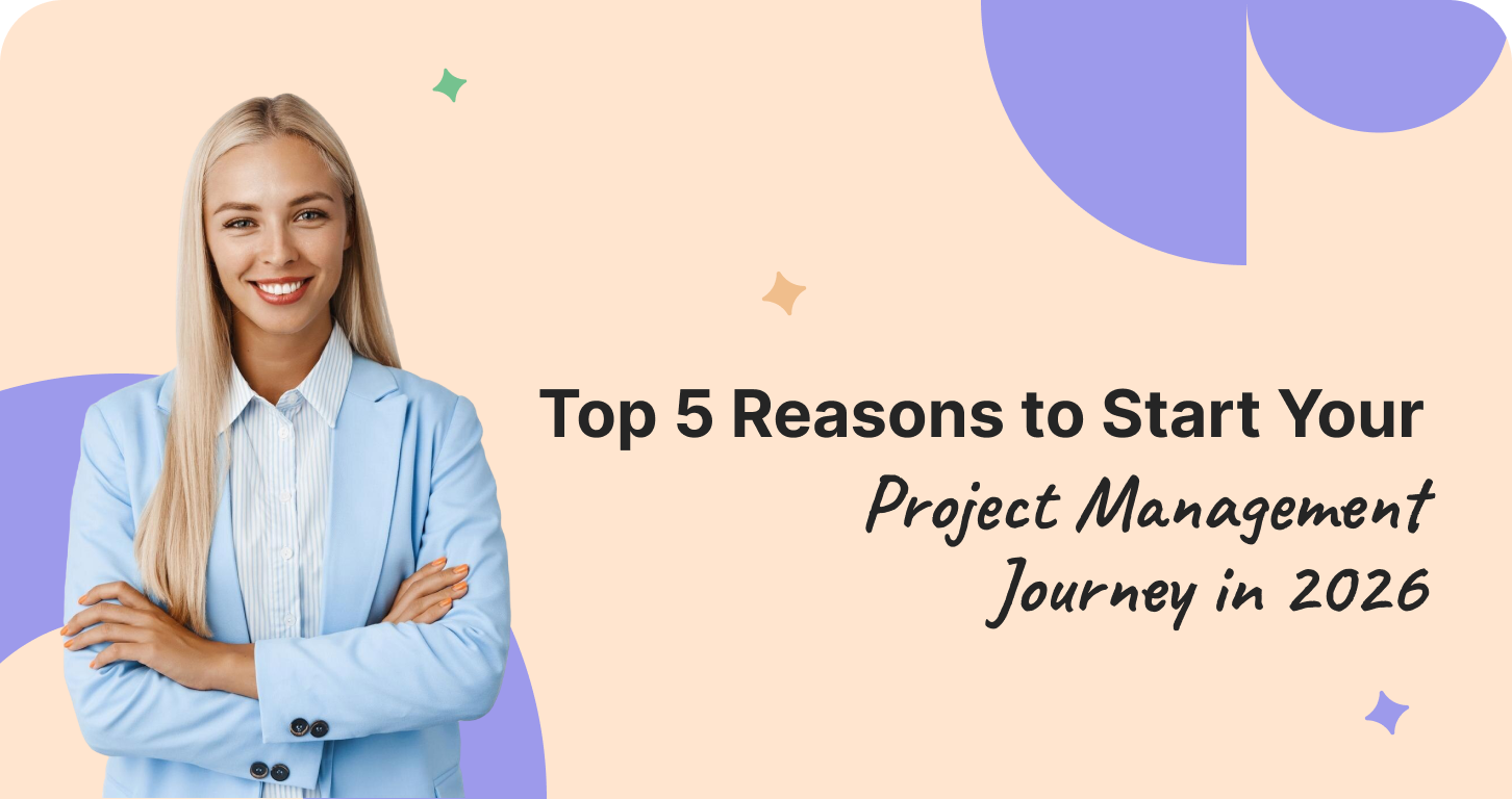 Top 5 Reasons to Start Your Project Management Journey in 2026