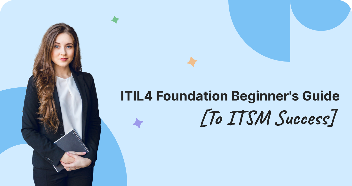 ITIL® 4 Foundation: Beginner’s Guide to ITSM Success